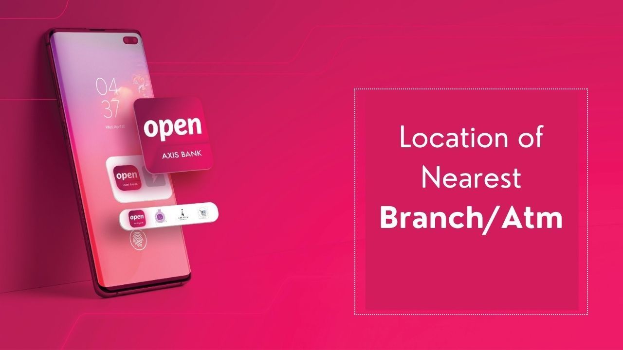 How to Find Axis Bank ATM/Branch Near Me?